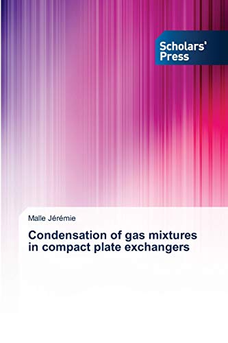 Condensation of gas mixtures in compact plate exchangers by Malle ...