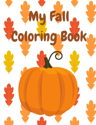 My Fall Coloring Book: Ages 1-3 toddler large pictures for boys girls ...