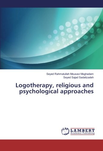 Logotherapy, religious and psychological approaches by Seyed ...