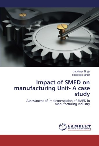 Impact of SMED on manufacturing Unit- A case study: Assessment of ...
