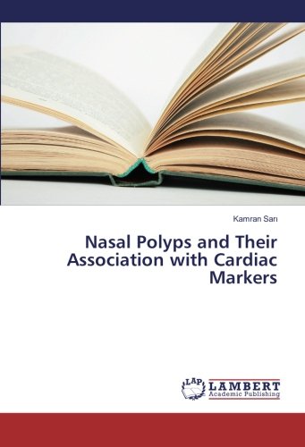 Nasal Polyps and Their Association with Cardiac Markers by Kamran Sarı ...