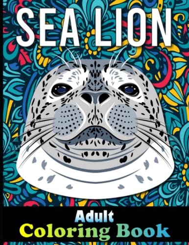Sea Lion Adult Coloring Book: 40 Sea Lion Designs with Henna, Paisley ...