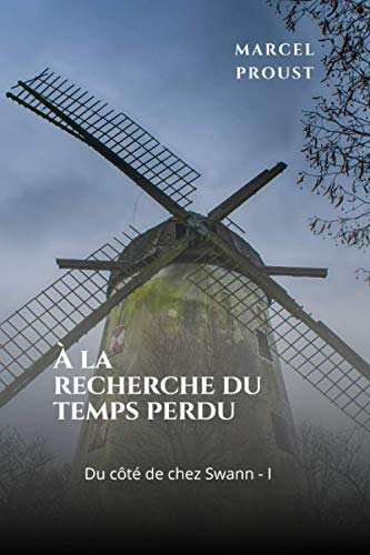 À la recherche du temps perdu: Du côté de chez Swann (Première partie ...
