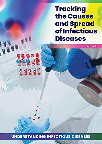 Tracking the Causes and Spread of Infectious Diseases by Don Nardo ...
