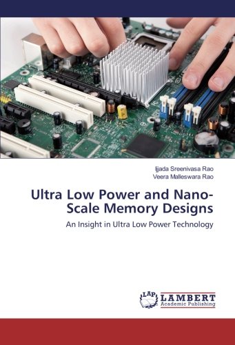 Ultra Low Power and Nano-Scale Memory Designs: An Insight in Ultra Low ...