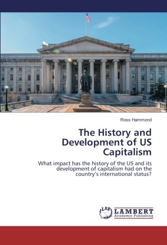 The History and Development of US Capitalism: What impact has the ...