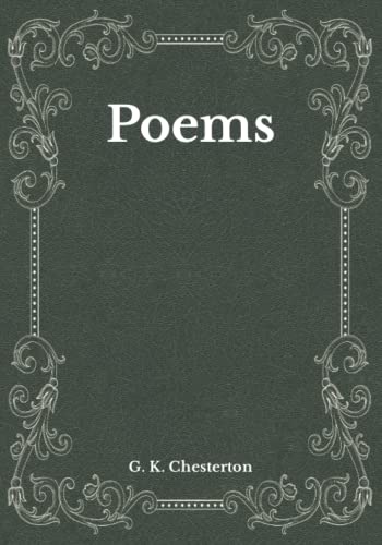 Poems: Must Read Classics by G.K. Chesterton | Goodreads