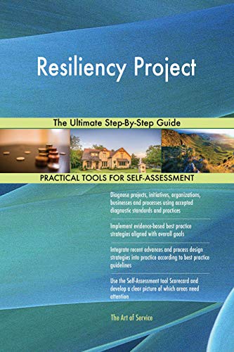 Resiliency Project The Ultimate Step-By-Step Guide by Gerardus Blokdyk ...