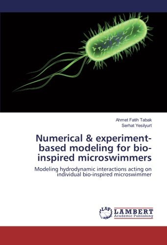 Numerical & experiment-based modeling for bio-inspired microswimmers: Modeling hydrodynamic ...