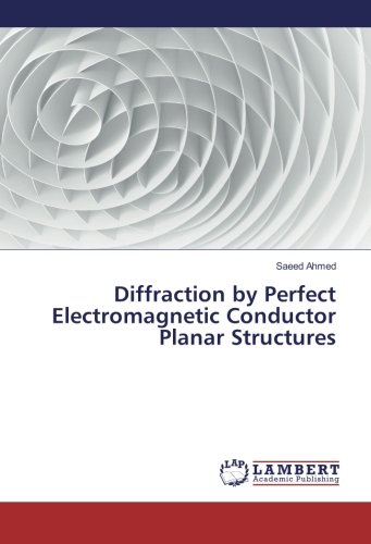 Diffraction by Perfect Electromagnetic Conductor Planar Structures by Saeed Ahmed | Goodreads