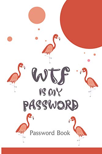 WTF IS MY PASSWORD: Internet Password Organizer, A premium Journal and ...