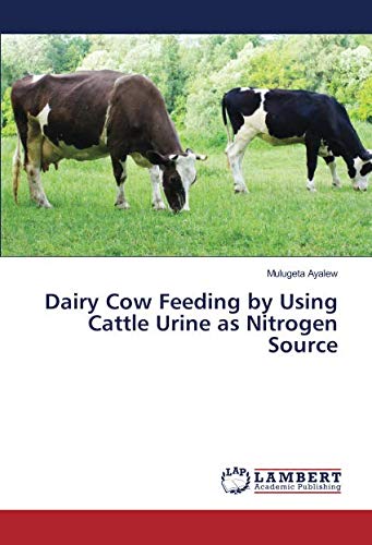 Dairy Cow Feeding by Using Cattle Urine as Nitrogen Source by Mulugeta ...