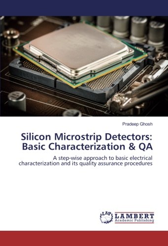 Silicon Microstrip Detectors: Basic Characterization & QA: A step-wise ...