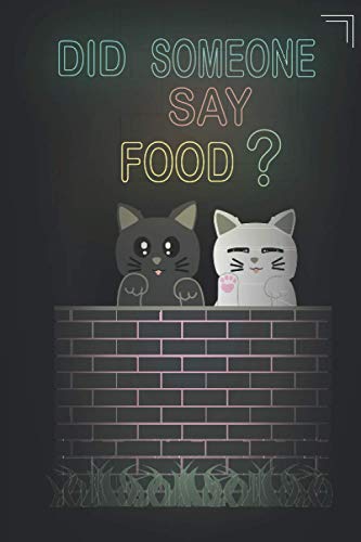 Did Someone Say Food?: Funny Notebook. Entertain Your Friends, Family ...