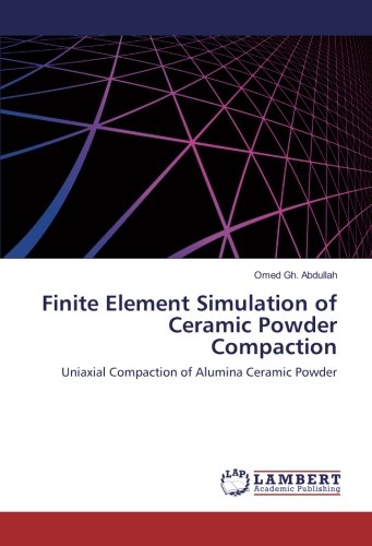 Finite Element Simulation of Ceramic Powder Compaction: Uniaxial ...