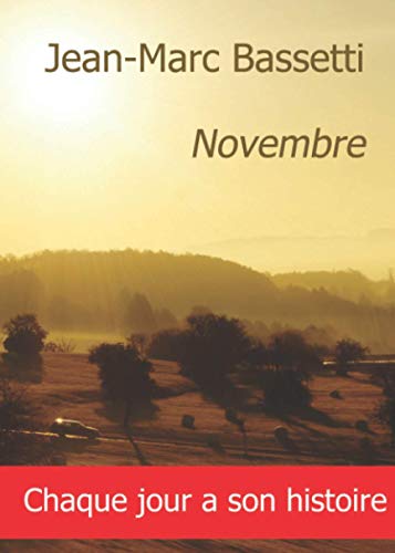Chaque jour a son histoire: Novembre by Jean-Marc Bassetti | Goodreads