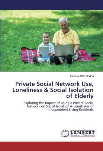 Private Social Network Use, Loneliness & Social Isolation of Elderly ...