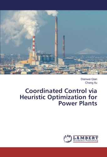 Coordinated Control Via Heuristic Optimization For Power Plants By Dianwei Qian Goodreads 
