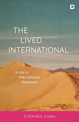The Lived International: A Life in International Relations by Stephen Chan Obe | Goodreads