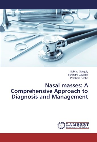 Nasal masses: A Comprehensive Approach to Diagnosis and Management by ...