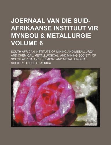 Joernaal van die Suid-Afrikaanse Instituut vir Mynbou & Metallurgie ...