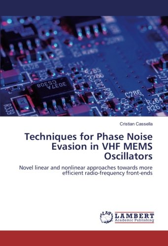 Techniques for Phase Noise Evasion in VHF MEMS Oscillators: Novel linear and nonlinear ...