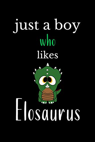 Just a boy who likes Elosaurus: Elosaurus Awesome Beautiful Gifts Lined ...