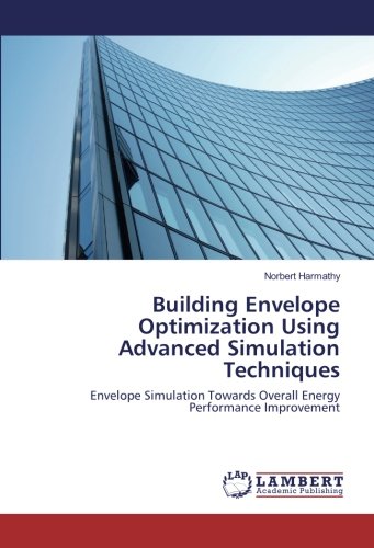 Building Envelope Optimization Using Advanced Simulation Techniques: Envelope Simulation Towards ...