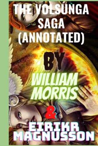 THE VOLSUNGA SAGA (ANNOTATED) by Eiríkr Magnússon | Goodreads