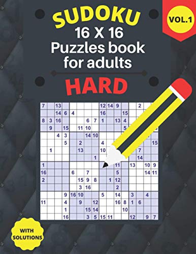 hard Sudoku 16 X 16 Puzzles - volume 1: hard Sudoku 16 X 16 Puzzles ...
