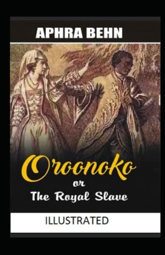 Oroonoko: or, the Royal Slave Illustrated by Aphra Behn | Goodreads