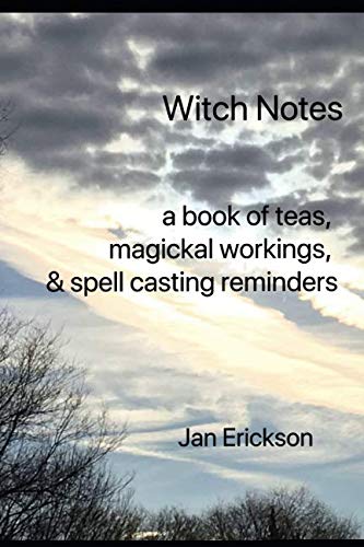 Witch Notes: a book of teas, magickal workings, and spellcasting ...