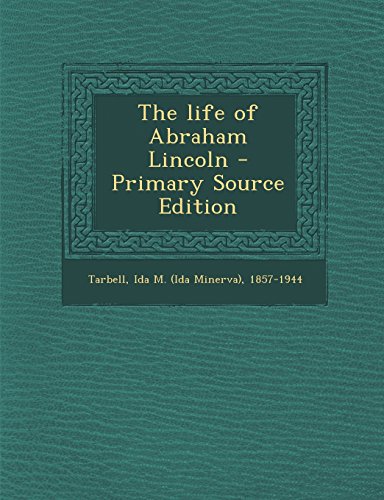 The Life of Abraham Lincoln - Primary Source Edition by Ida Tarbell ...