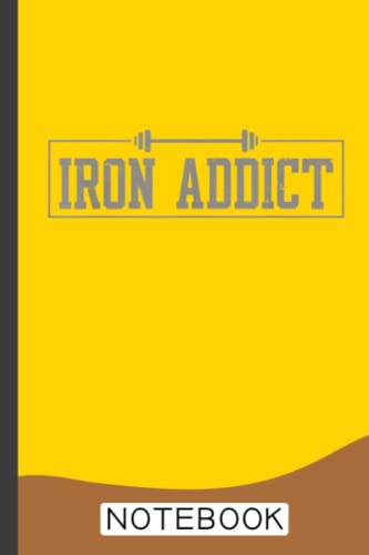 Iron Addict Gym Fitness Notebook: Daily Gym Workout and Training ...