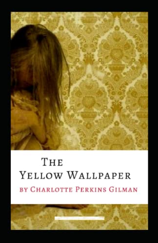 The Yellow Wallpaper by Charlotte Perkins Gilman | Goodreads