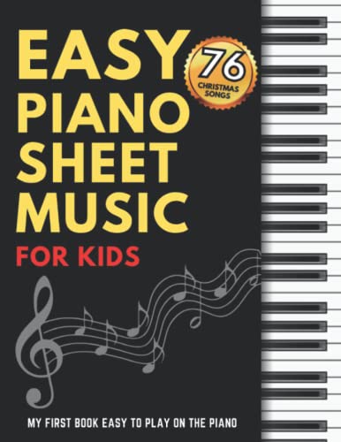 Easy Piano Sheet Music for Kids: My First Songbook to Play 76 Classics ...