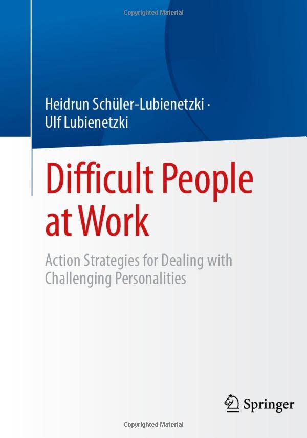 Difficult People at Work: Action Strategies for Dealing with ...
