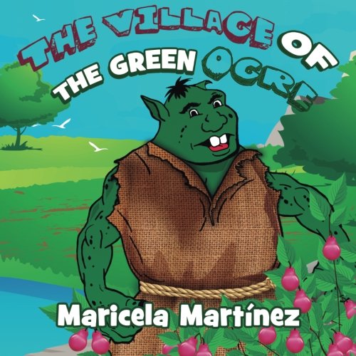 The Village of the Green Ogre by Maricela Martínez | Goodreads