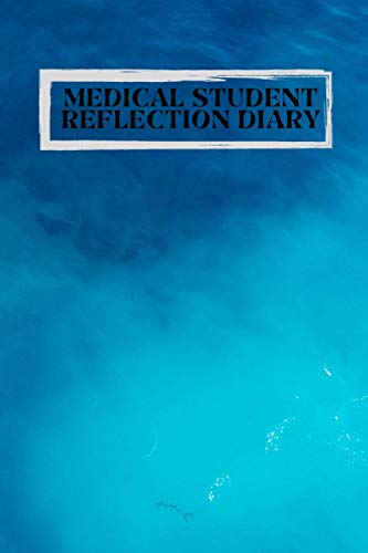 Medical Student Reflection Diary: An essential Journal/Notebook/Planner ...