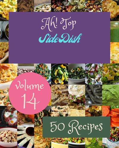 Ah! Top 50 Side Dish Recipes Volume 14: Happiness is When You Have a ...