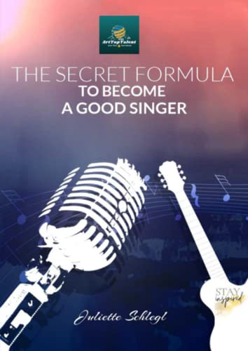 THE SECRET FORMULA TO BECOME A GOOD SINGER by Juliette Schlegl Fotsing ...