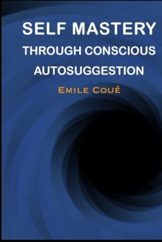 "Self Mastery Through Conscious Autosuggestion Book by emile Coue illustrated" by Émile Coué ...