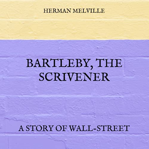 Bartleby, the Scrivener: A Story of Wall-Street by Herman Melville ...