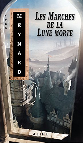 Marches de la Lune morte (Les) (French Edition) by Yves Meynard | Goodreads