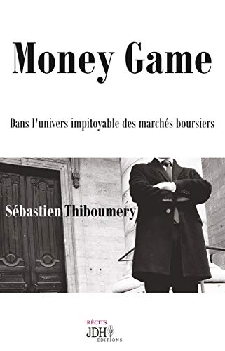 Money Game: Dans l'univers impitoyable des marchés boursiers by ...