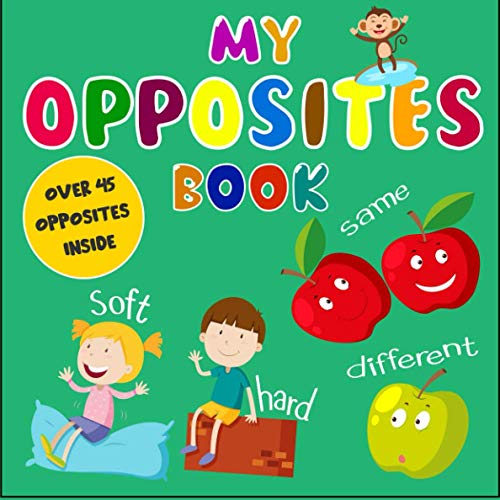 My 45 Opposites Book: Full of Fun opposites Learning Book For Kids ...