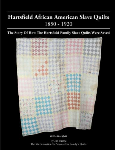 Hartsfield African American Slave Quilts: The Story of How The ...