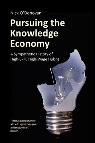 Pursuing the Knowledge Economy: A Sympathetic History of High-Skill ...