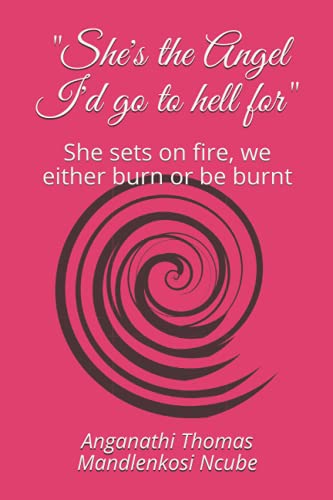"She's the Angel I'd go to hell for": She sets on fire, we either burn ...