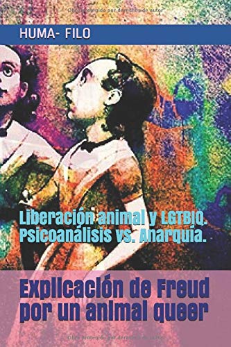 Explicación de Freud por un animal queer: Liberación animal y LGTBIQ ...